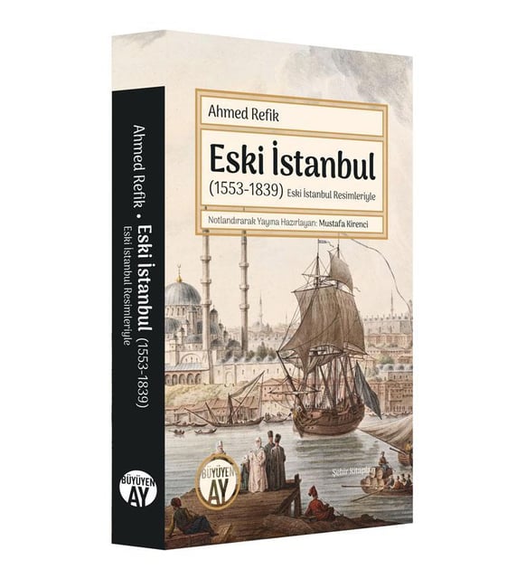 Eski İstanbul (1553 1839) / Ahmed Refik,Mustafa Kirenci
