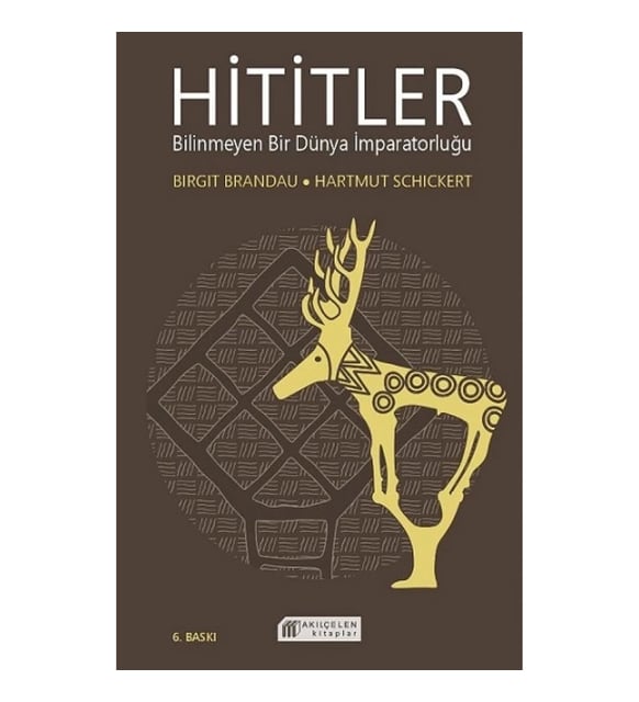 Hititler Bilinmeyen bir Dünya İmparatorluğu