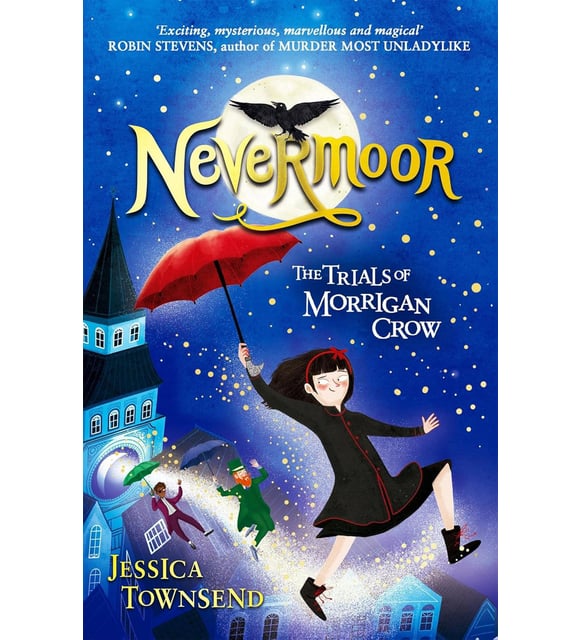 Nevermoor: Nevermoor: The Trials Of Morrigan Crow Book 1