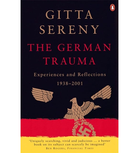 The German Trauma: Experiences And Reflections 1938-2001