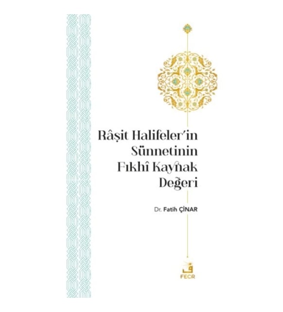 Râşit Halifeler’in Sünnetinin Fıkhî Kaynak Değeri