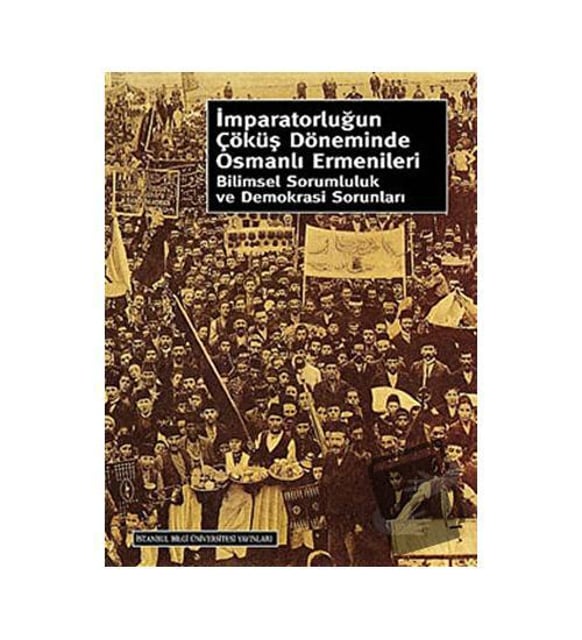 İmparatorluğun Çöküş Döneminde Osmanlı Ermenileri / İstanbul Bilgi ...