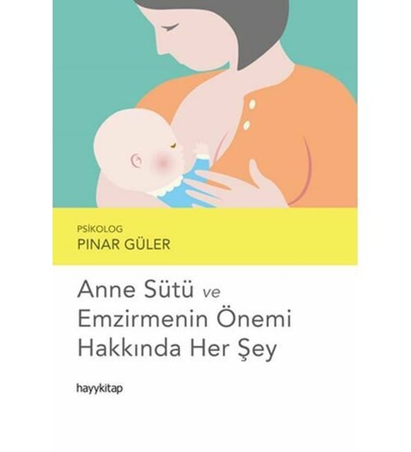 Anne Sütü Ve Emzirmenin Önemi Hakkında Her Şey Psikolog Pınar Güler