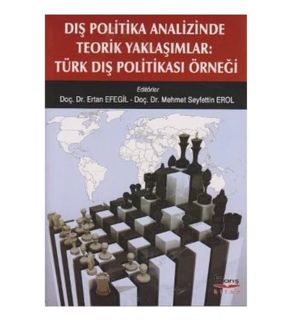 Dış Politika Analizinde Teorik Yaklaşımlar: Türk Dış Politikası Örneği