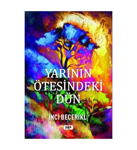 Yarının Ötesindeki Dün / Tilki Kitap / İnci Becerikli