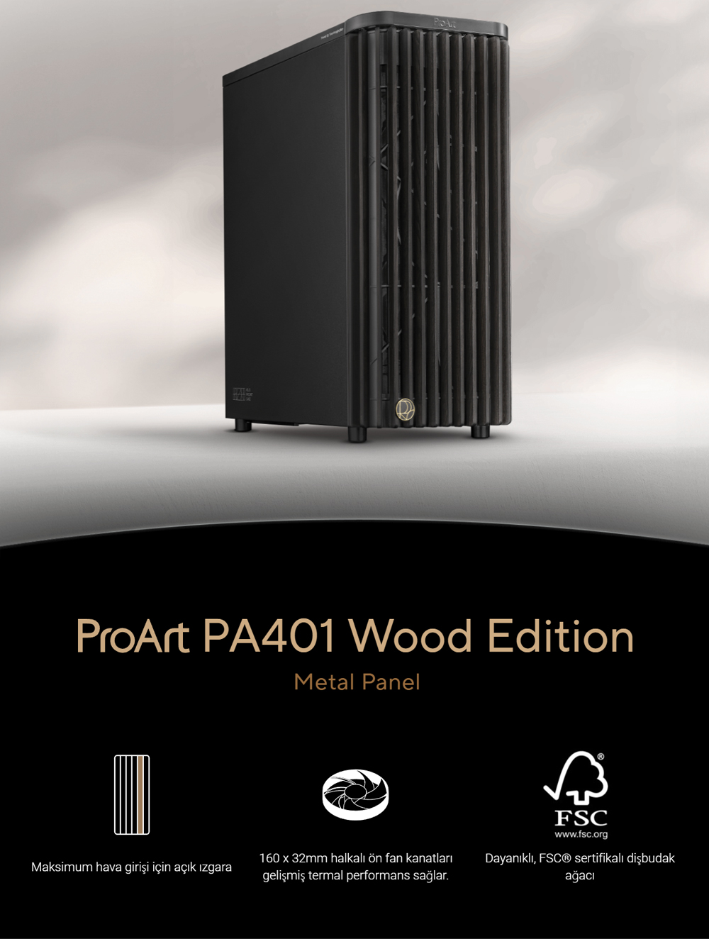 Asus ProArt PA401 Siyah Wood Edition Metal Panel PWM Mid Tower Kasa